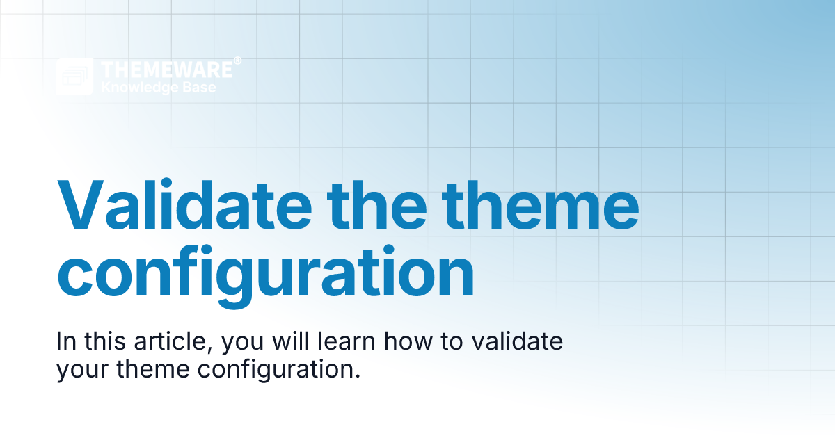 Validate the theme configuration | ThemeWare® Knowledge Base