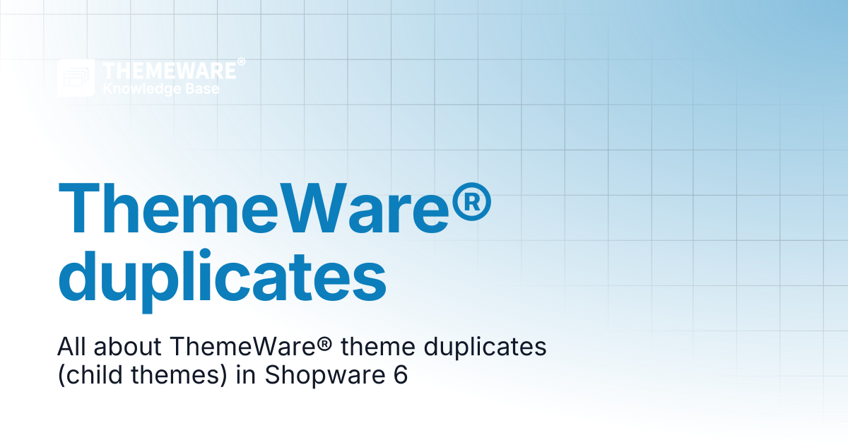 ThemeWare® duplicates | ThemeWare® Knowledge Base