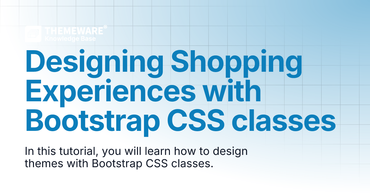 Designing Shopping Experiences with Bootstrap CSS classes | ThemeWare® Knowledge Base