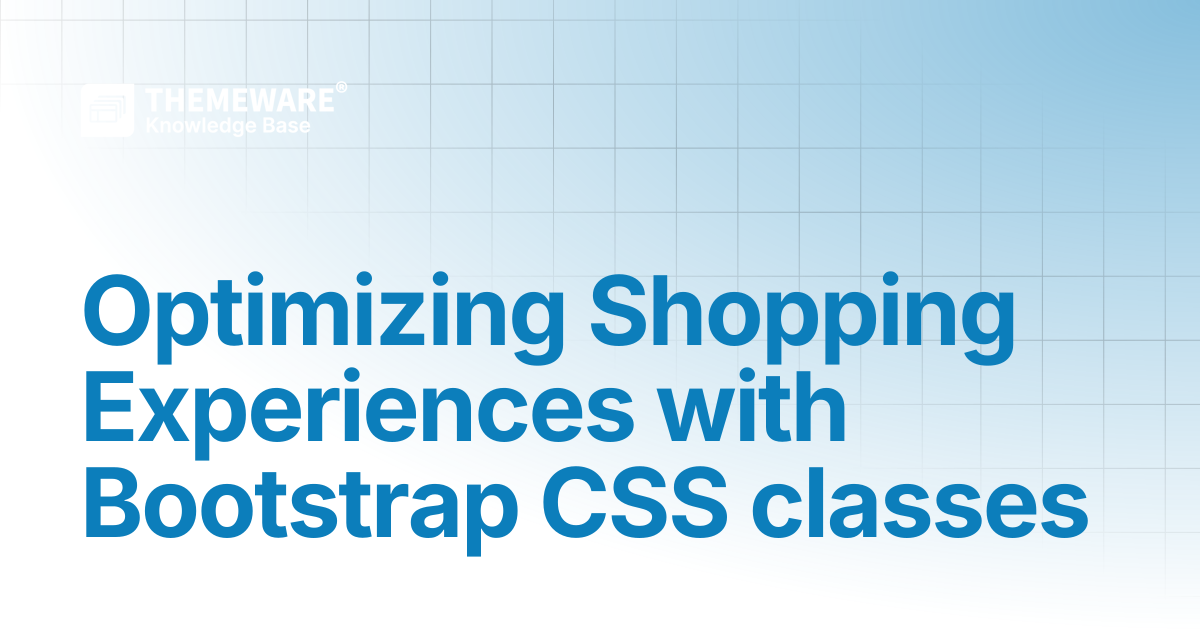 Optimizing Shopping Experiences with Bootstrap CSS classes | ThemeWare ...