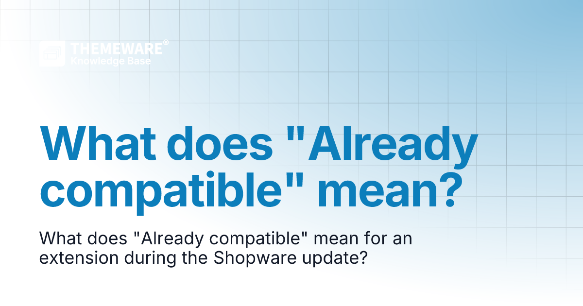What does "Already compatible" mean? | ThemeWare® Knowledge Base