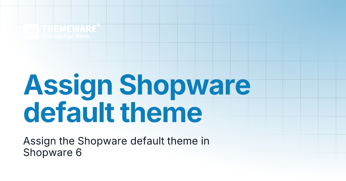 Assign Shopware default theme | ThemeWare® Knowledge Base