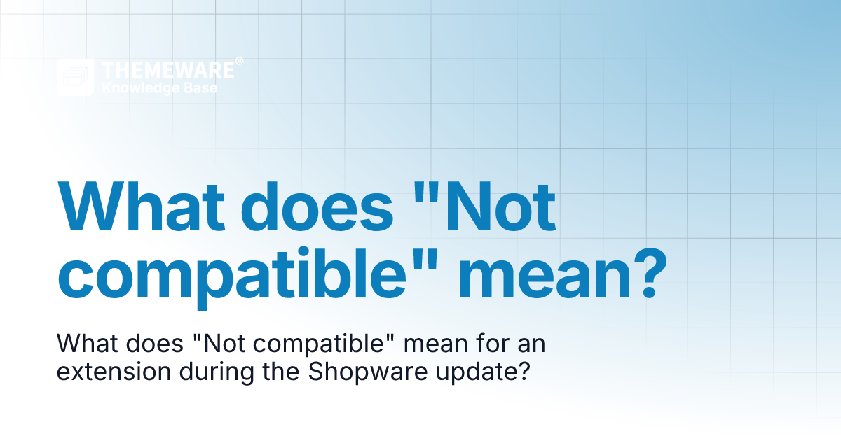 What does "Not compatible" mean? | ThemeWare® Knowledge Base