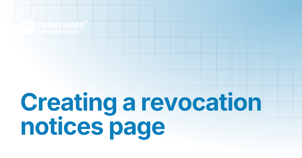 Creating a revocation notices page | ThemeWare® Knowledge Base