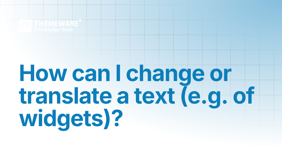 How can I change or translate a text (e.g. of widgets)? | ThemeWare ...