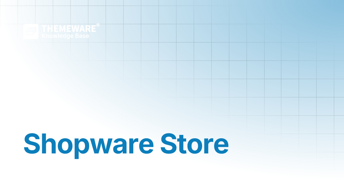 Shopware Store | ThemeWare® Knowledge Base