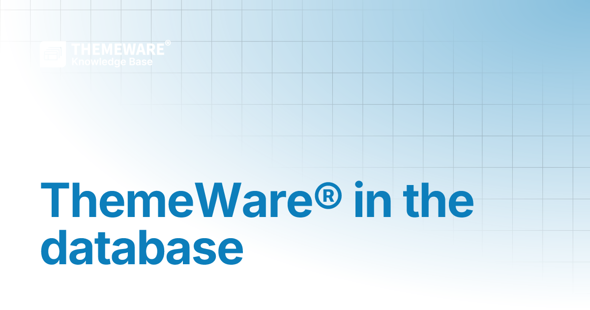 ThemeWare® in the database | ThemeWare® Knowledge Base
