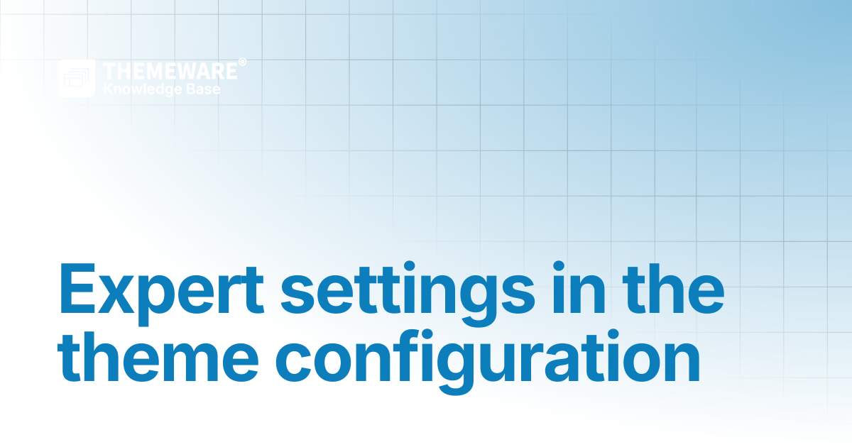 Expert Settings In The Theme Configuration Themeware Knowledge Base