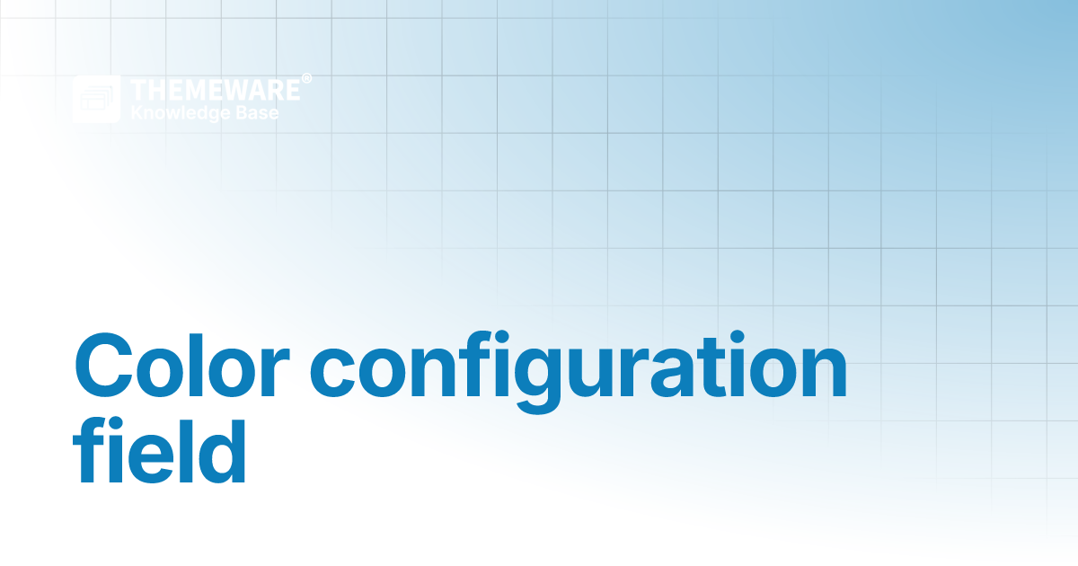 Color configuration field | ThemeWare® Knowledge Base