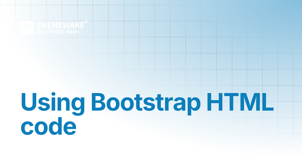 Using Bootstrap HTML code | ThemeWare® Knowledge Base
