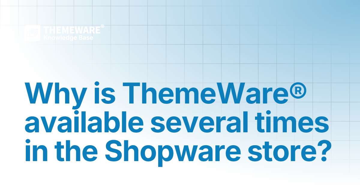 Why is ThemeWare® available several times in the Shopware store? | ThemeWare® Knowledge Base