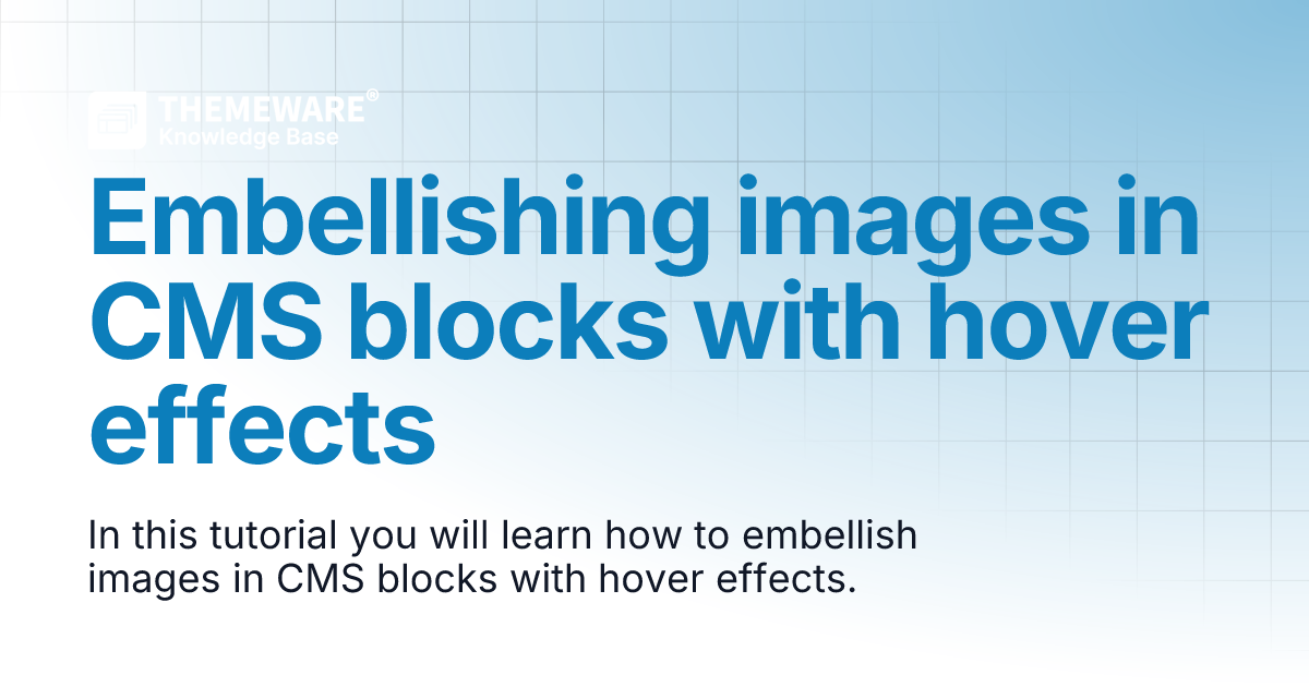 Embellishing images in CMS blocks with hover effects | ThemeWare® Knowledge Base