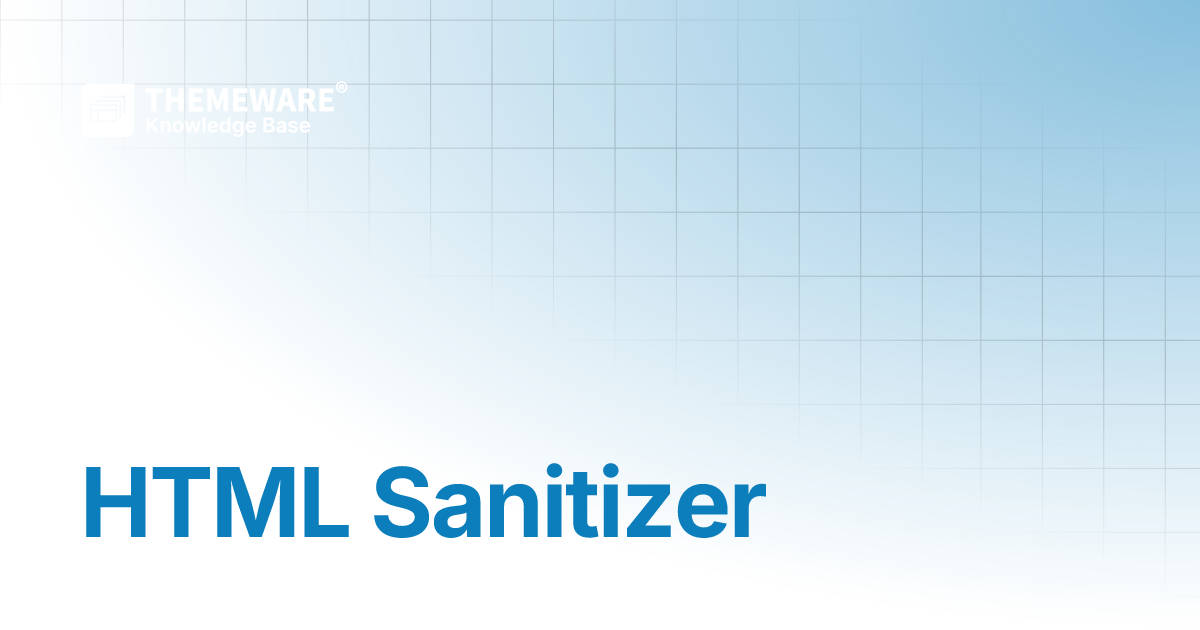 HTML Sanitizer | ThemeWare® Knowledge Base