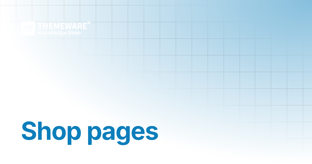 Shop pages | ThemeWare® Knowledge Base