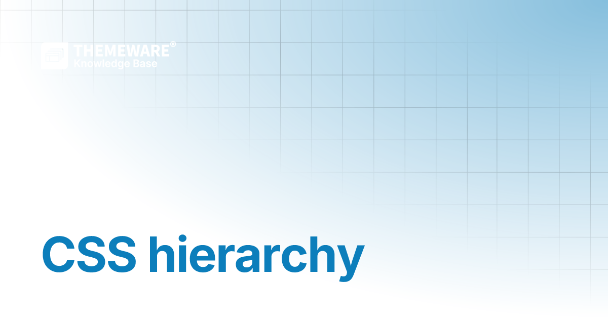 CSS hierarchy | ThemeWare® Knowledge Base