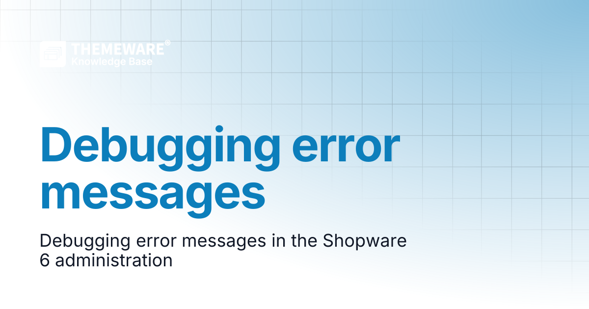 Debugging error messages | ThemeWare® Knowledge Base