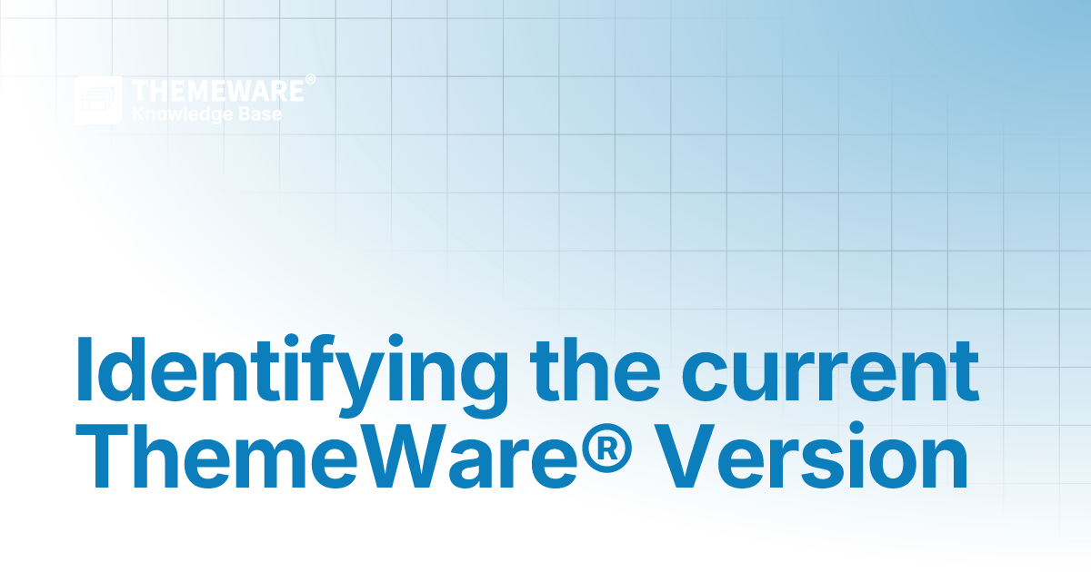 Identifying the current ThemeWare® Version | ThemeWare® Knowledge Base