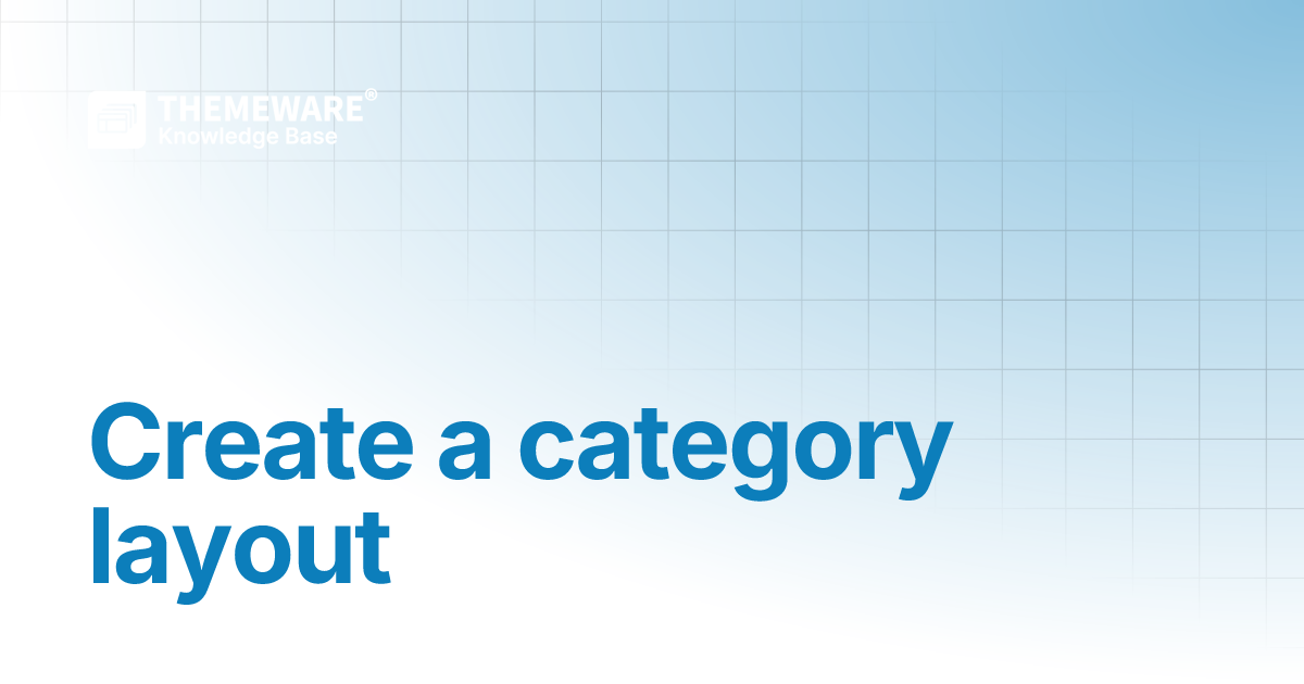 Create a category layout | ThemeWare® Knowledge Base