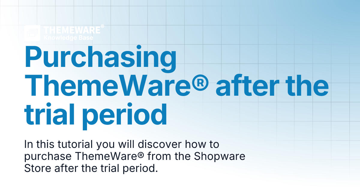 Purchasing ThemeWare® after the trial period | ThemeWare® Knowledge Base