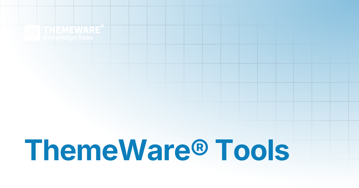 ThemeWare® Tools | ThemeWare® Knowledge Base