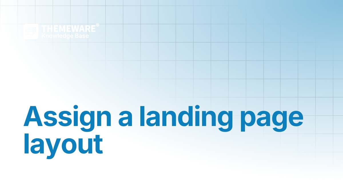 Assign a landing page layout | ThemeWare® Knowledge Base