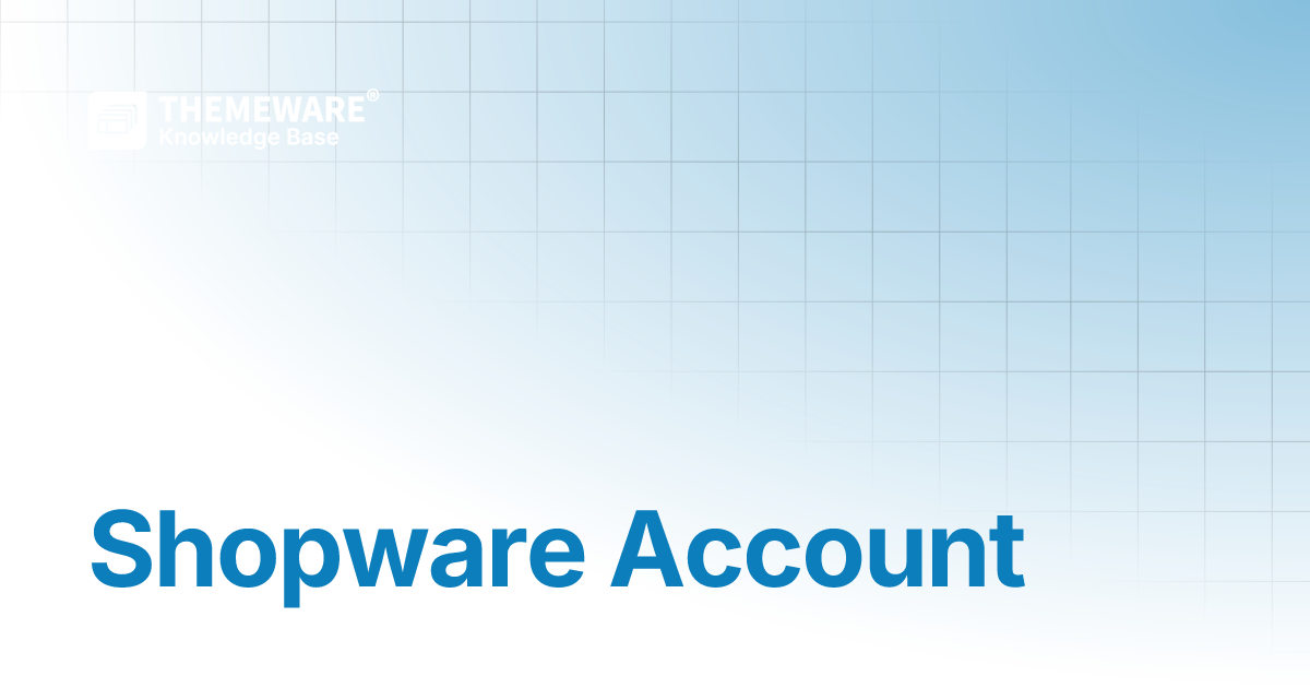 Shopware Account | ThemeWare® Knowledge Base