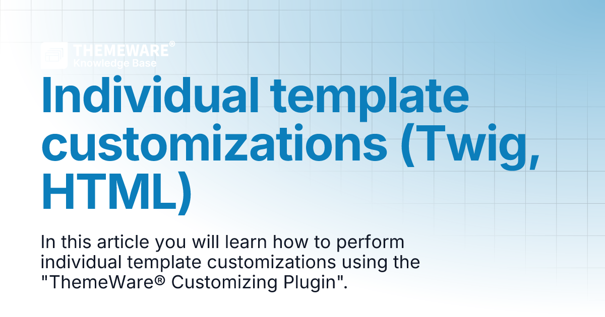 Individual template customizations (Twig, HTML) | ThemeWare® Knowledge Base