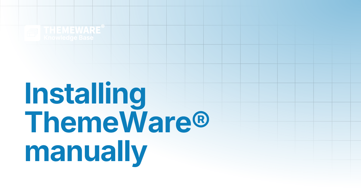 Installing ThemeWare® manually | ThemeWare® Knowledge Base
