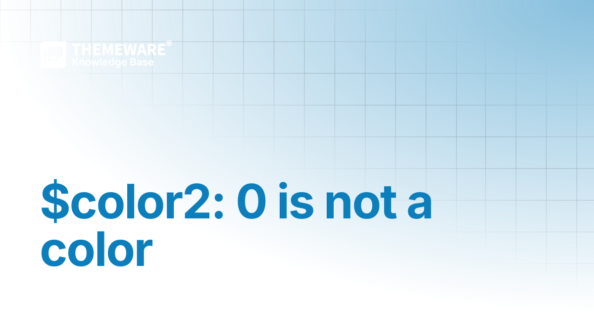 $color2: 0 is not a color | ThemeWare® Knowledge Base