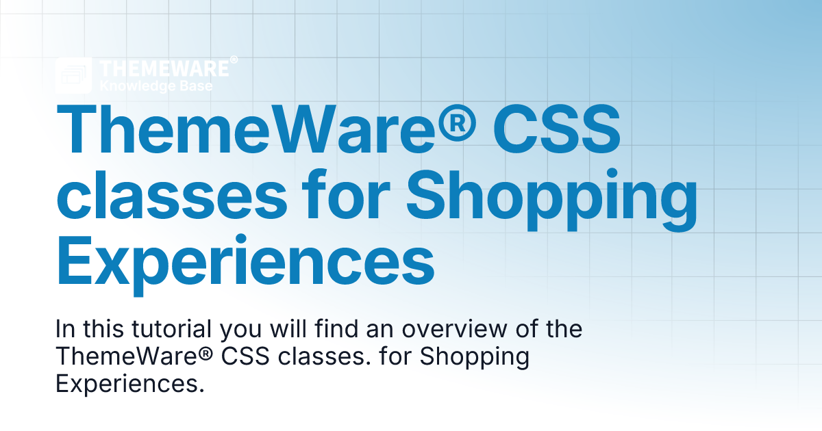 ThemeWare® CSS classes for Shopping Experiences | ThemeWare® Knowledge Base