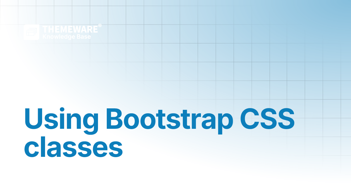 Using Bootstrap Css Classes Themeware® Knowledge Base