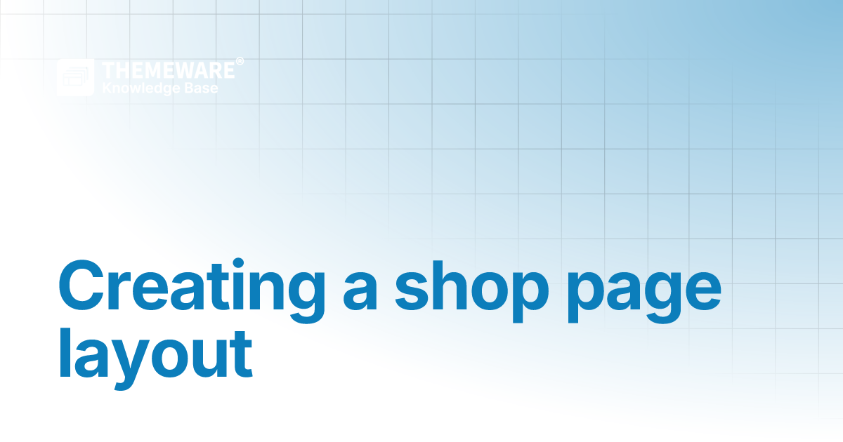Creating a shop page layout | ThemeWare® Knowledge Base