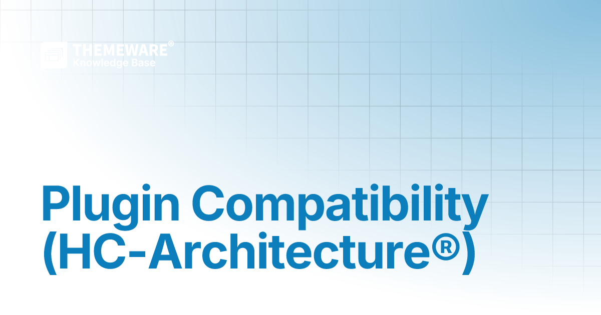 Plugin Compatibility (HC-Architecture®) | ThemeWare® Knowledge Base
